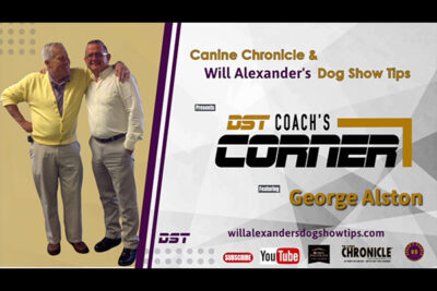 Dog Show Tips- Coach’s Corner Featuring George Alston Part 2 – Canine ...